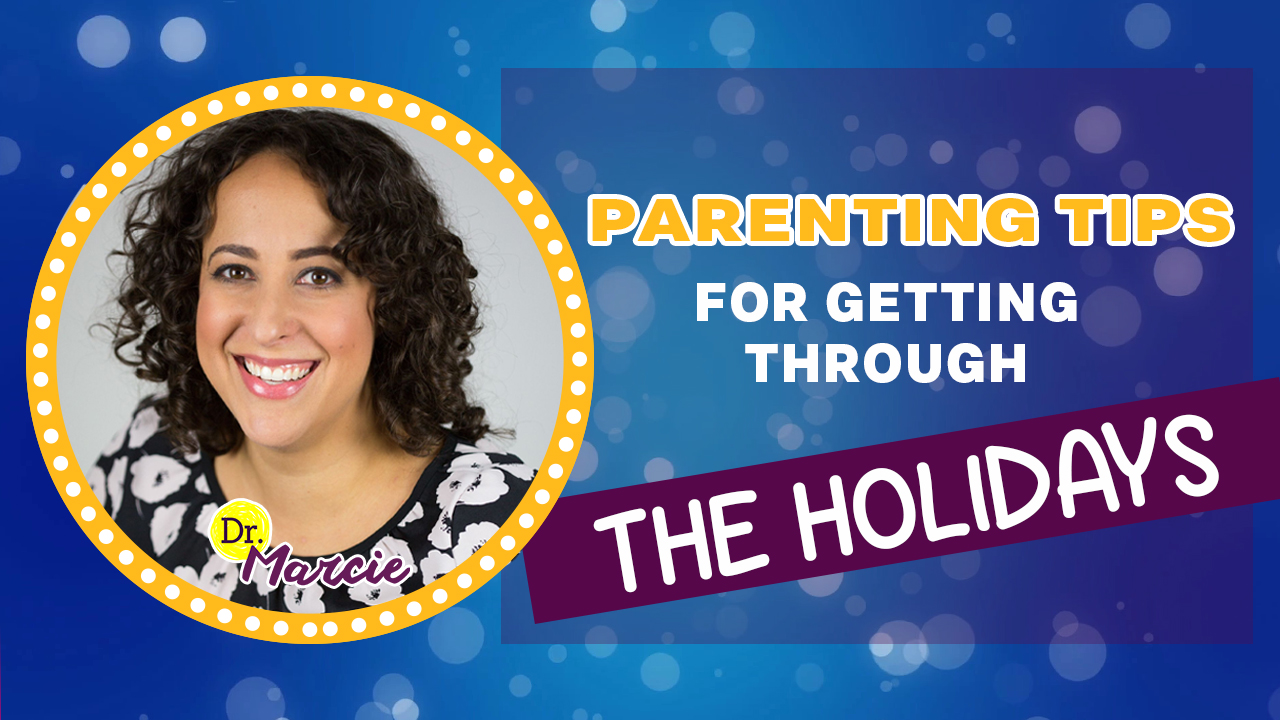Parenting Tips For Getting Through The Holidays 5 Tips For Parents
